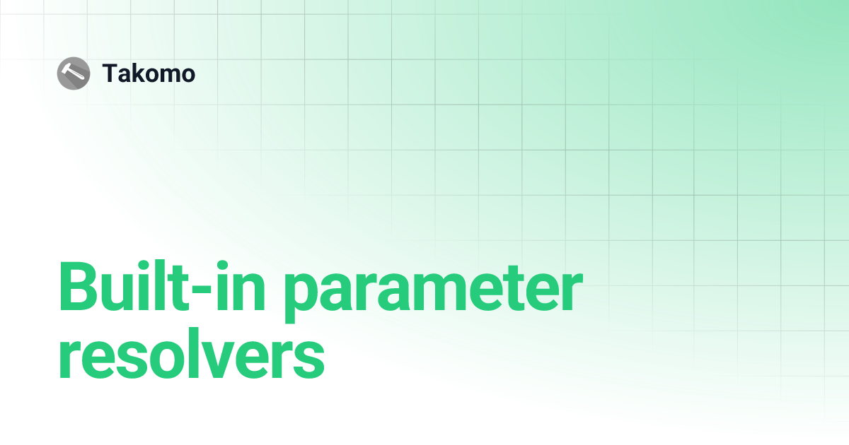 Built-in parameter resolvers | Takomo