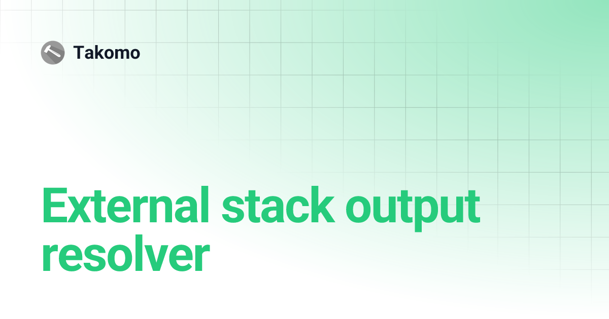 External stack output resolver | Takomo